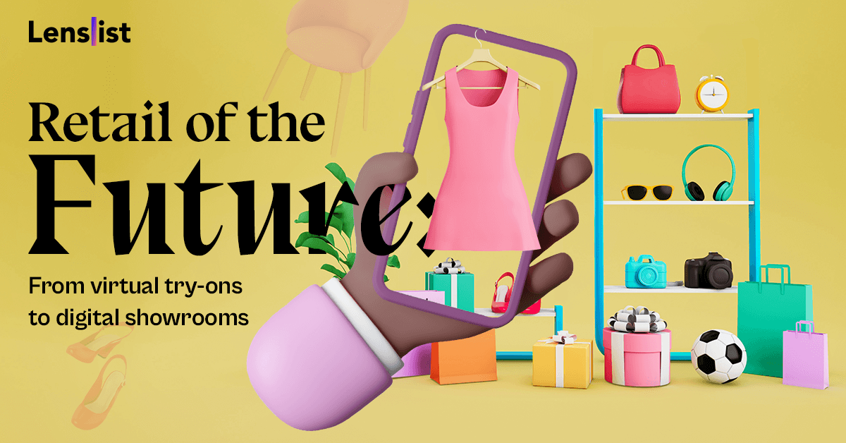 Retail of the Future: from virtual try-ons to digital showrooms | Lenslist